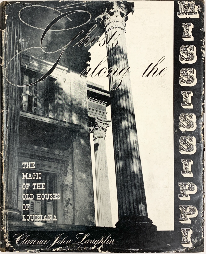 Clarence John Laughlin "Ghosts Along the Mississippi" Book - A Gallery ...